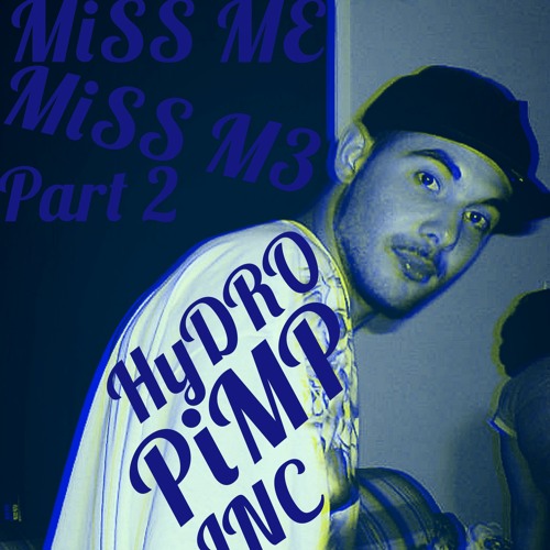 Stream MiSS ME - PART 2 by HyDRO PiMP iNC. | Listen online for free on ...