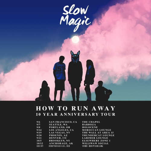 Stream How To Run Away 10th Anniversary Tour! by Slow Magic | Listen online for free on SoundCloud