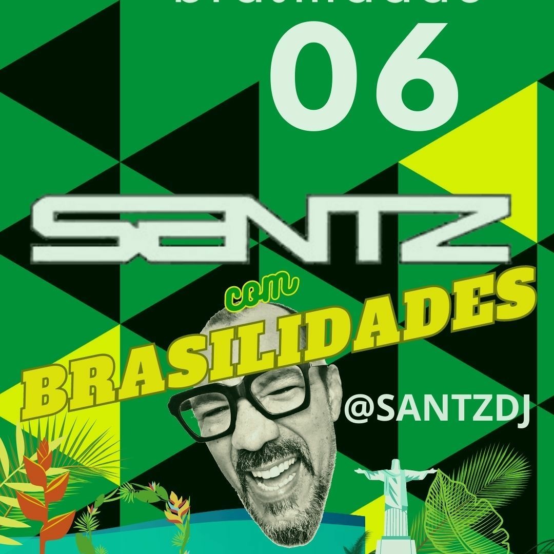 Stream 06-SANTZ COM BRASILIDADES 6 by SANTZ com BRASILIDADES 🇧🇷 ...