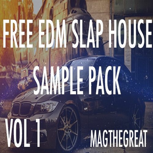 Stream FREE EDM SLAP HOUSE SAMPLE PACK VOL 1. MAGTHEGREAT LOOPS SERUM ...