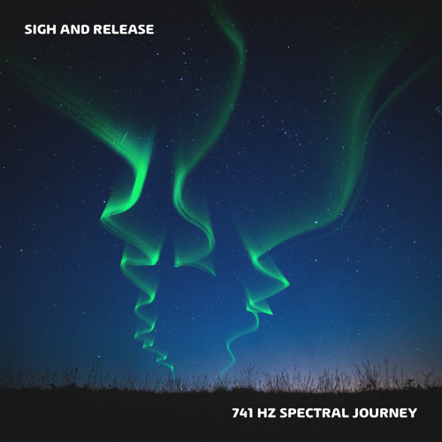 Stream 741 Hz Spectral Journey by Sigh and Release | Listen online for ...