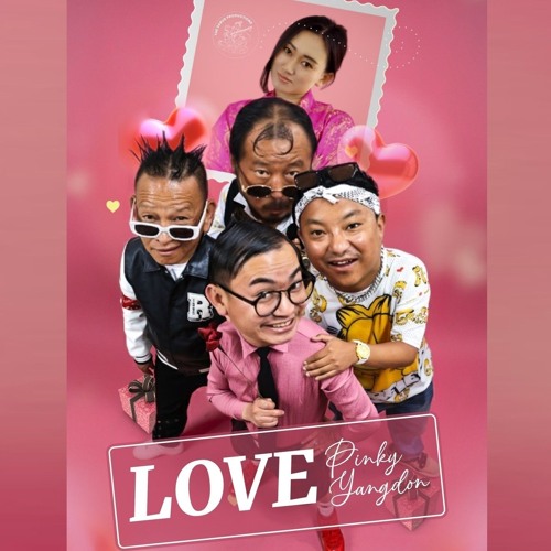Stream LOVE - PINKY YANGDON Ft. Sangay Thinley Jigme Norbu Wangdi Ugyen ...
