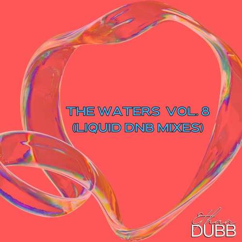Stream The Waters Vol. 8 (Liquid DNB) by Ethan Dubb | Listen online for free on SoundCloud