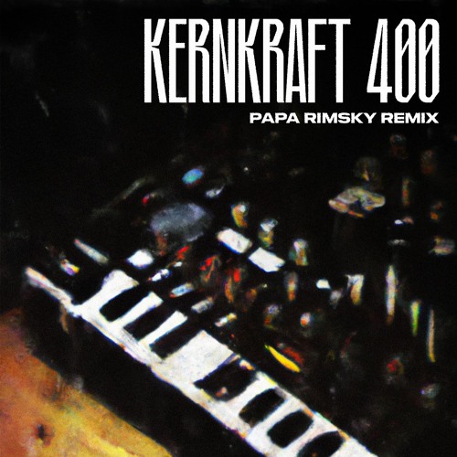 Stream Kernkraft 400 (Papa Rimsky Remix) by PAPA RIMSKY | Listen online ...