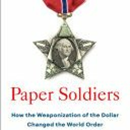 Stream Download Paper Soldiers How The Weaponization Of The Dollar