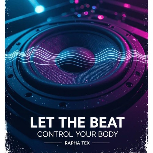 Stream Let The Beat Control Your Body by Rapha Tex | Listen online for ...