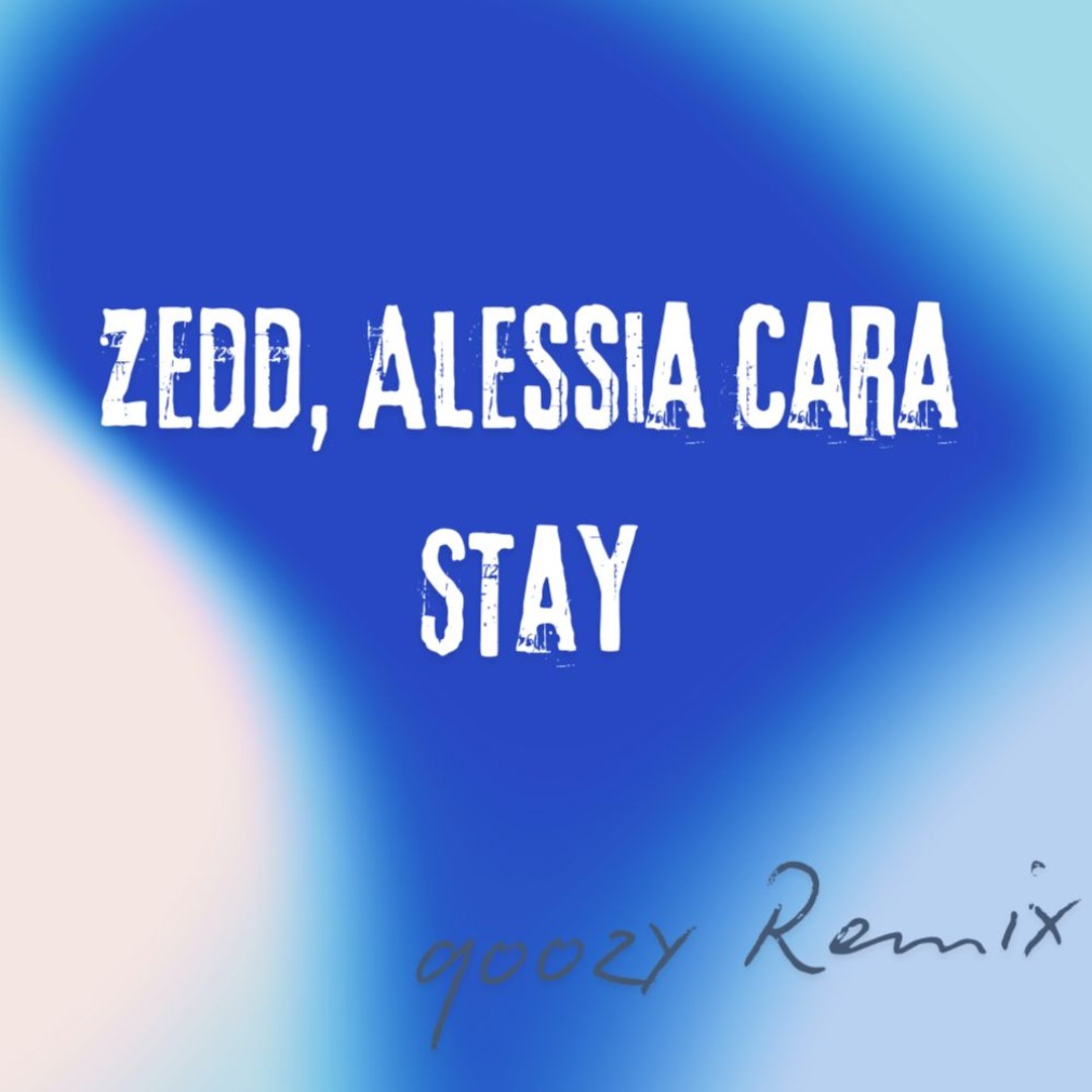 Stream Zedd, Alessia Cara - Stay (qoozy Afro House Remix) by qoozy ...