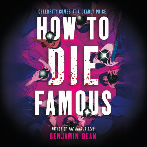 Stream How to Die Famous By Benjamin Dean Read by Full Cast - Audiobook ...