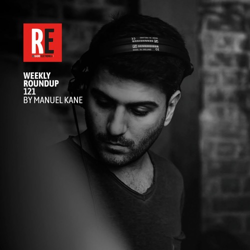 Stream RE - WEEKLY ROUNDUP 121 by MANUEL KANE by RADIO ELECTRONICA JENA ... Stream RE - WEEKLY ROUNDUP 121 by MANUEL KANE by RADIO ELECTRONICA JENA ...