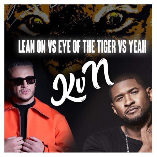 Stream Lean on VS Eye Of The Tiger VS YEAH (KvN Frost Mashup club ...