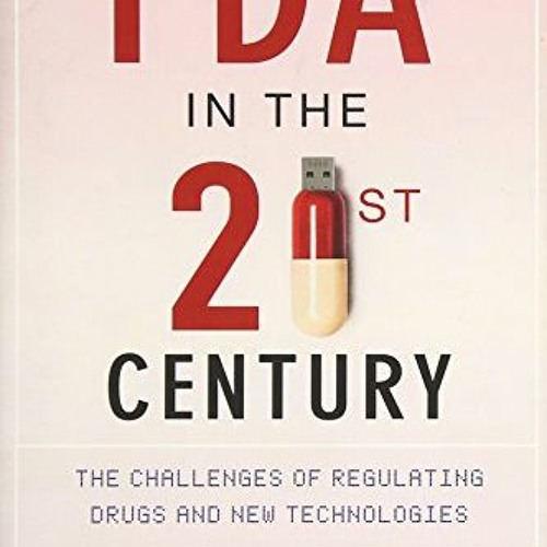 Stream $* FDA in the Twenty-First Century, The Challenges of Regulating ...