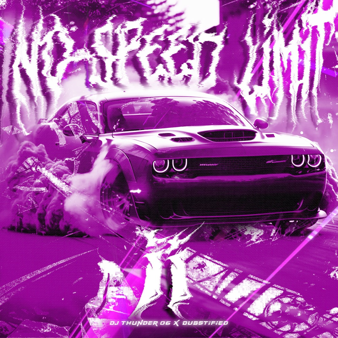 Stream DUBSTIFIED X DJ THUNDER 06 - NO SPEED LIMIT 2 by DJ THUNDER 06 ...