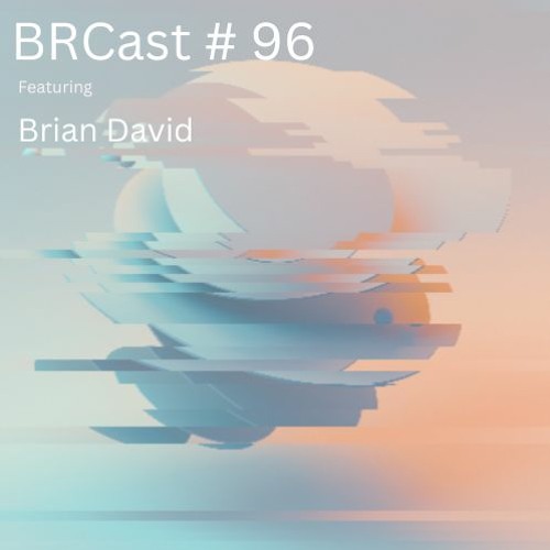 Brian David - BRCast 096 2024-01-13