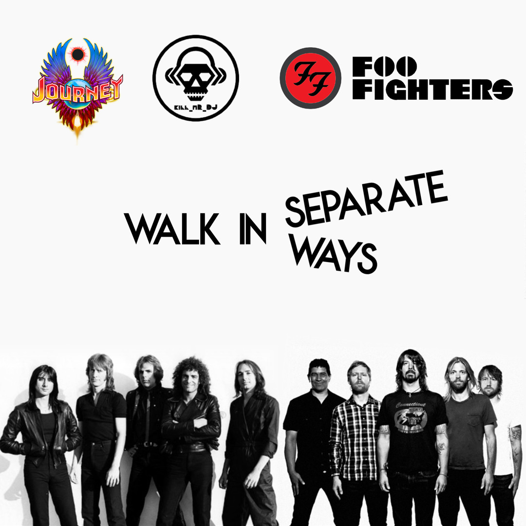Stream Walk in Separate Ways (Foo Fighters VS Journey) by Kill_mR_DJ [6 ...