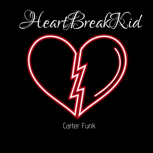 Stream Heartbreak Kid by Carter Funk | Listen online for free on SoundCloud