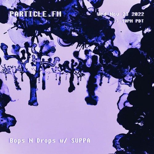 Stream Bops N Drops w/ Suppa Stream - Nov 23rd 2022 by Particle FM ...