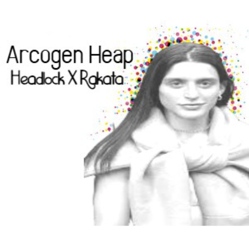 Stream Arcogen Heap (Headlock by Imogen Heap X Rakata by Arca) AP0ll0 ...