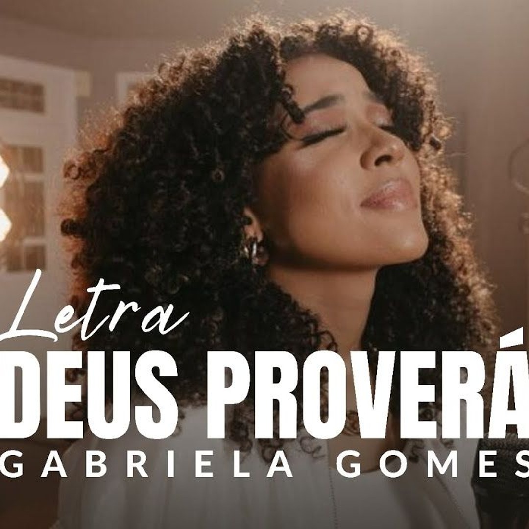 Stream Deus Proverá - Gabriela Gomes [Download / Baixar] ↓ by Baixar ...