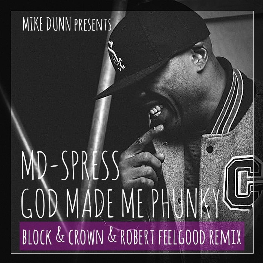 Stream MD-Spress - God Made Me Phunky - Block&Crown & Robert Feelgood ...