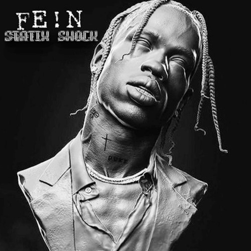 Stream Travis Scott - FEIN (Statix Shock Remix) by Statix Shock ...