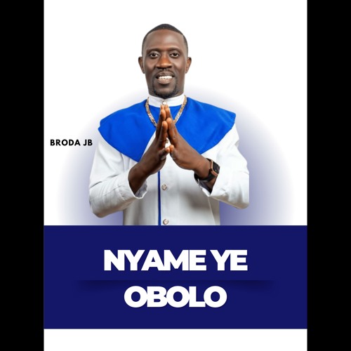 Stream Nyame Ye Obolo by Broda Jb | Listen online for free on SoundCloud