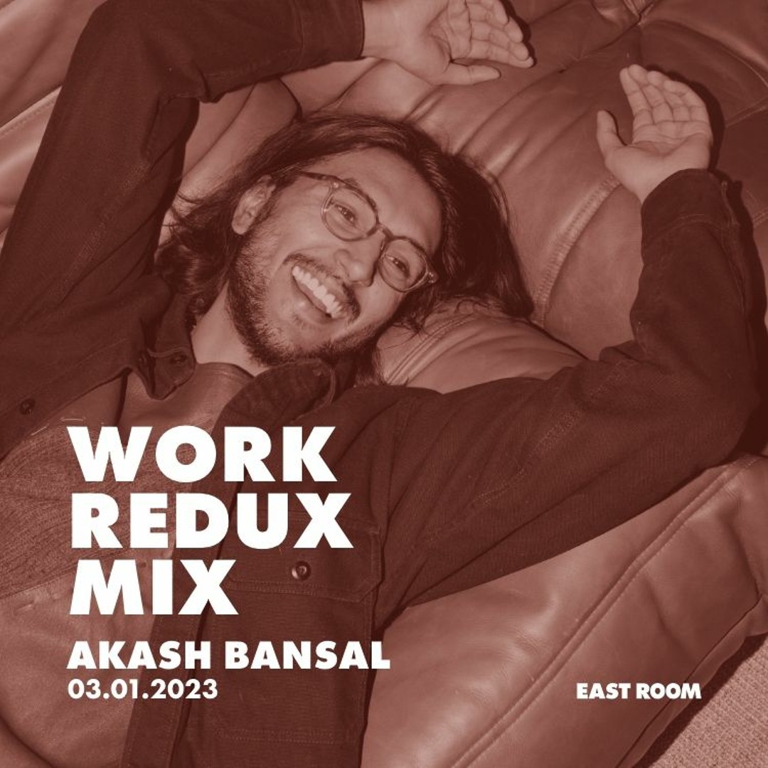 Stream WORK REDUX MIX 018 - Akash Bansal by EAST ROOM | Listen online ...