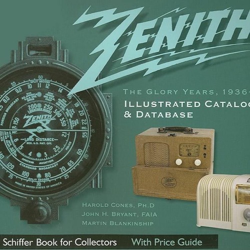 Stream Ebook Zenith Radio: The Glory Years, 1936-1945: Illustrated Catalog and Database(Schiffer ...
