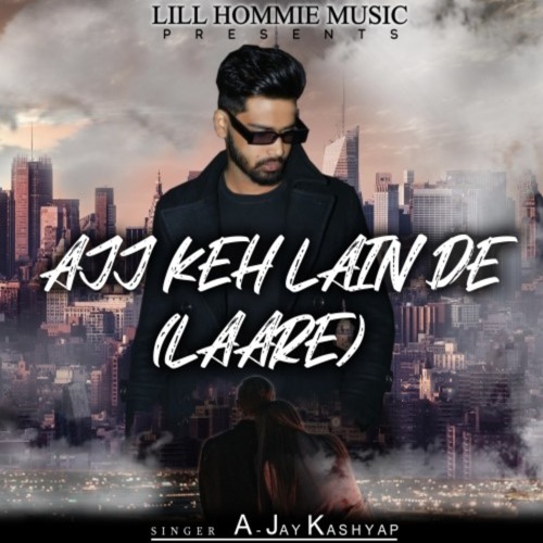 Stream Ajj Khe Lain De (LAARE) by A-jay kashyap | Listen online for free on SoundCloud