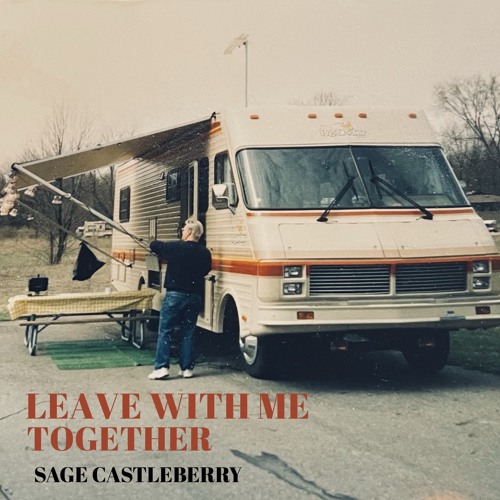 Stream Leave With Me Together by Sage Castleberry | Listen online for ...