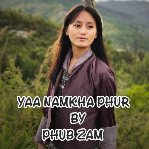 Stream ya_namkha_phur_masong_by Phubzam Cheychay Bhutanese song by 1SS ...