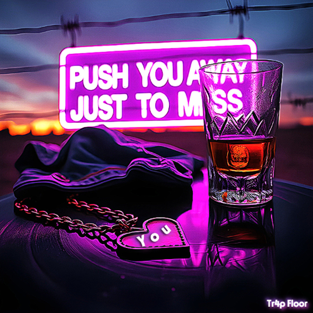 Stream Push You Away Just to Miss You by Tr4p Floor | Listen online for ...