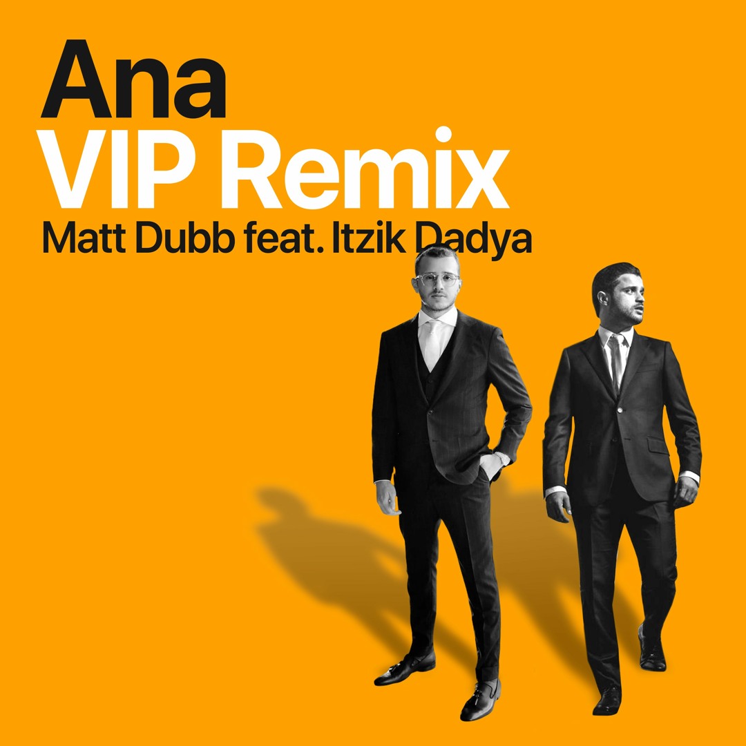Stream Ana VIP Remix (feat. Itzik Dadya) by Matt Dubb | Listen online ...