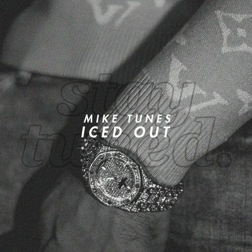 Stream Mike Tunes - Iced Out by Stay Tuned | Listen online for free on ...