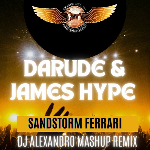 Stream Darude & James Hype - Sandstorm Ferrari (Dj Alexandro Mashup Remix 2022) by Dj Alexandro ...