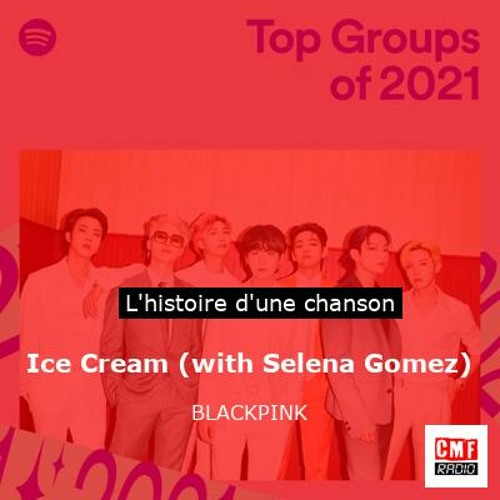 Stream Histoire d'une chanson: Ice Cream (with Selena Gomez) par ...