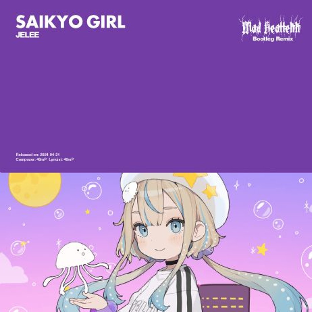 Stream JELEE - 最強ガール MHTK Bootleg Remix by Mad Heattekk | Listen online ...