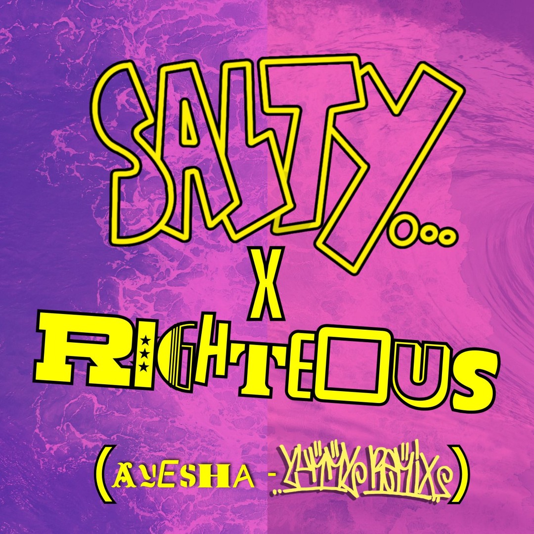 Stream SALTY X RIGHTEOUS (Ayesha x Righteous/Yummy Remix) by SALTY MC ...