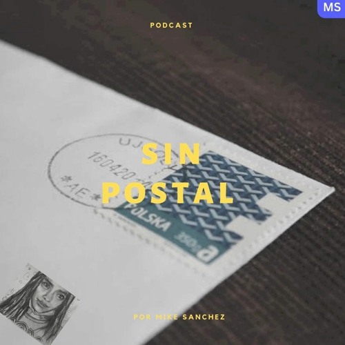 Stream episode SIN POSTAL by Mike Sánchez Oficial podcast | Listen ...