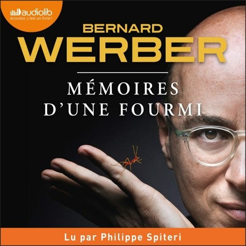 Stream "Mémoires d'une fourmi" de Bernard Werber lu par Philippe ...