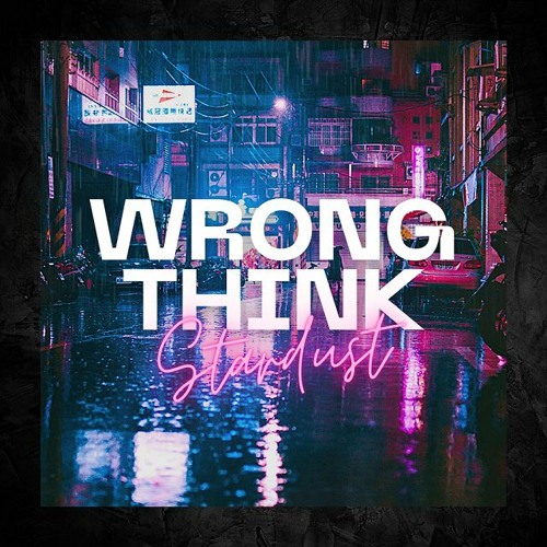 Stream Stardust by WrongThink | Listen online for free on SoundCloud