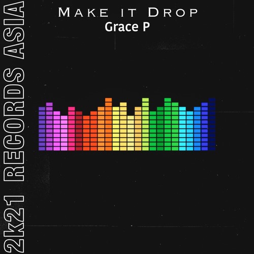 Stream Grace P(KR) - Make It Drop (Original Mix) by 2k21 RECORDS ASIA ...