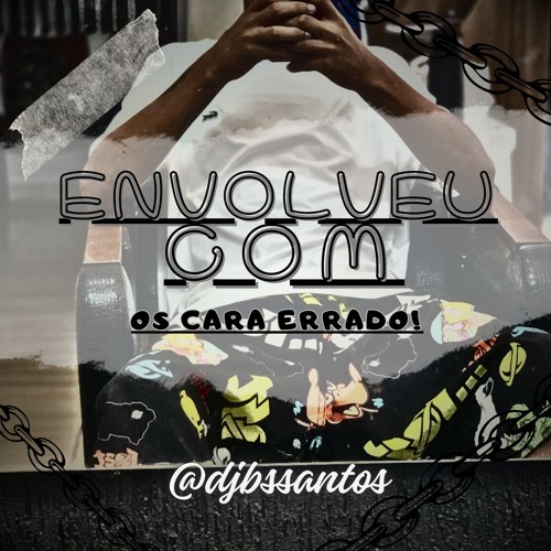 Stream ENVOLVEU COM OS CARA ERRADO - DJ BS SANTOS, MC MOVIC, MC RODRIGO ...