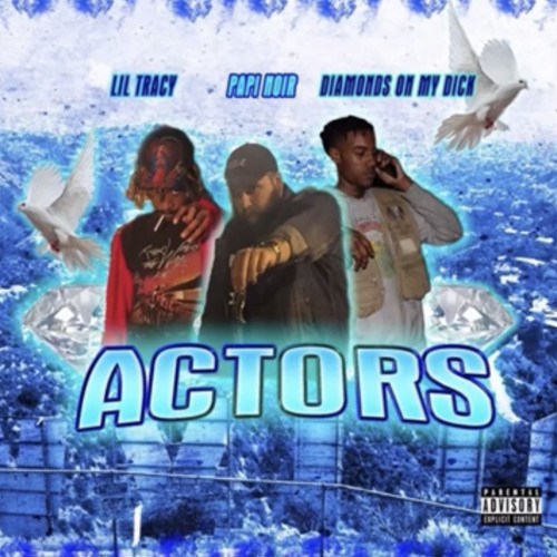 Stream LIL TRACY X DIAMONDSONMYDICK X PAPI NOIR ~ ACTORS (PROD. F1LTHY ...