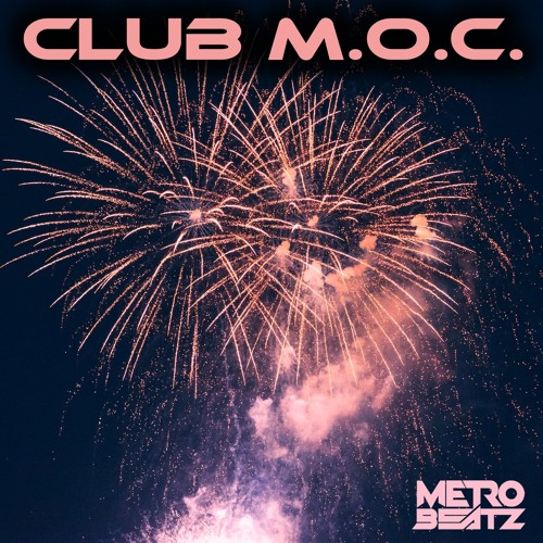 Stream Club M.O.C. (Aired On MOCRadio 7-1-23) by Metro Beatz | Listen ...