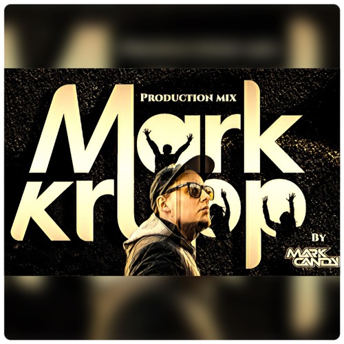 Stream Mark Krupp Production Mix by Mark Candy | Listen online for free ...
