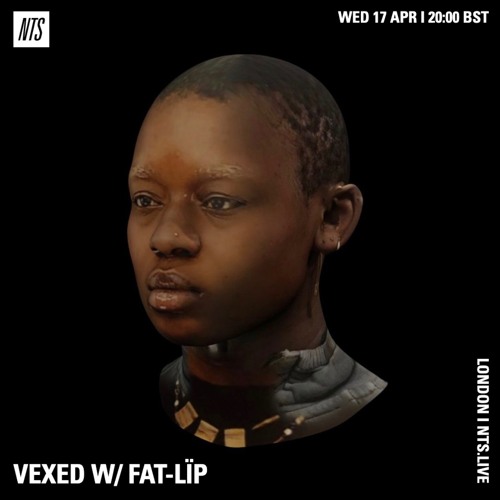 Stream NTS - VEXED w/fat - Lïp - 17th - April - 2024 - 1713386010455 by ...