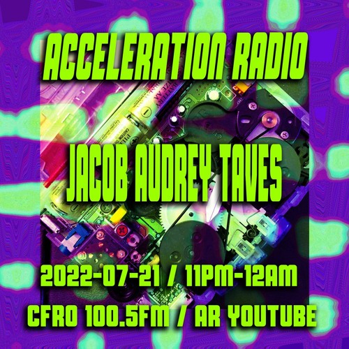 Stream Acceleration Radio - Jacob Audrey Taves - 2022-07-21 by ...