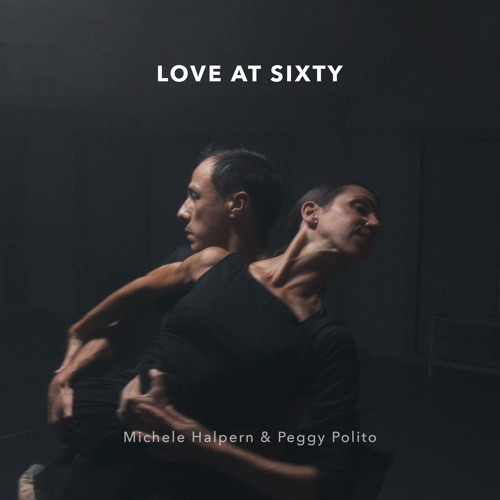 Stream Love At Sixty - Michèle Halpern & Peggy Polito by Michèle ...