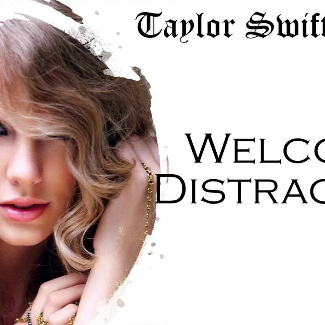 Stream Taylor Swift - Welcome Distraction by Taylor Swift | Listen ...