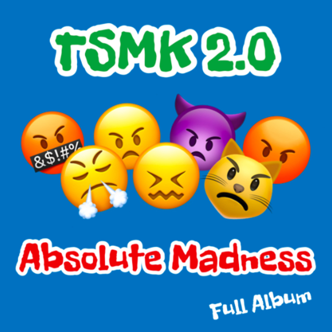 Stream TSMK 2.0 / Dirty Mouth | Listen to Absolute Madness playlist ...